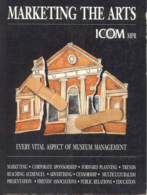 Marketing the arts : every vital aspect of museum management ...