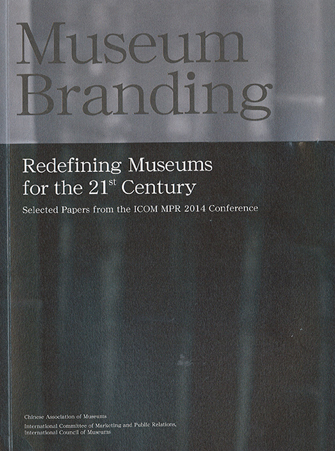 Museum branding : Redefining museums for the 21st century. Selected papers from the ICOM MPR ...