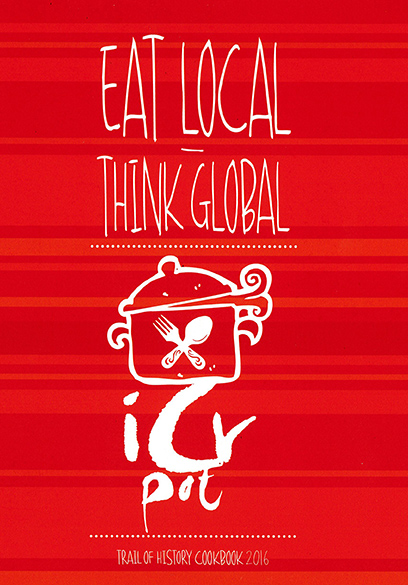 Eat local, think global : trail of history cookbook. - International ...