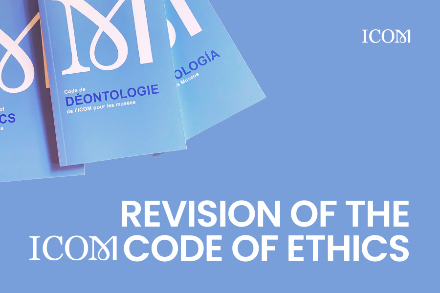 Participate in the revision of ICOM’s Code of Ethics for Museums ...
