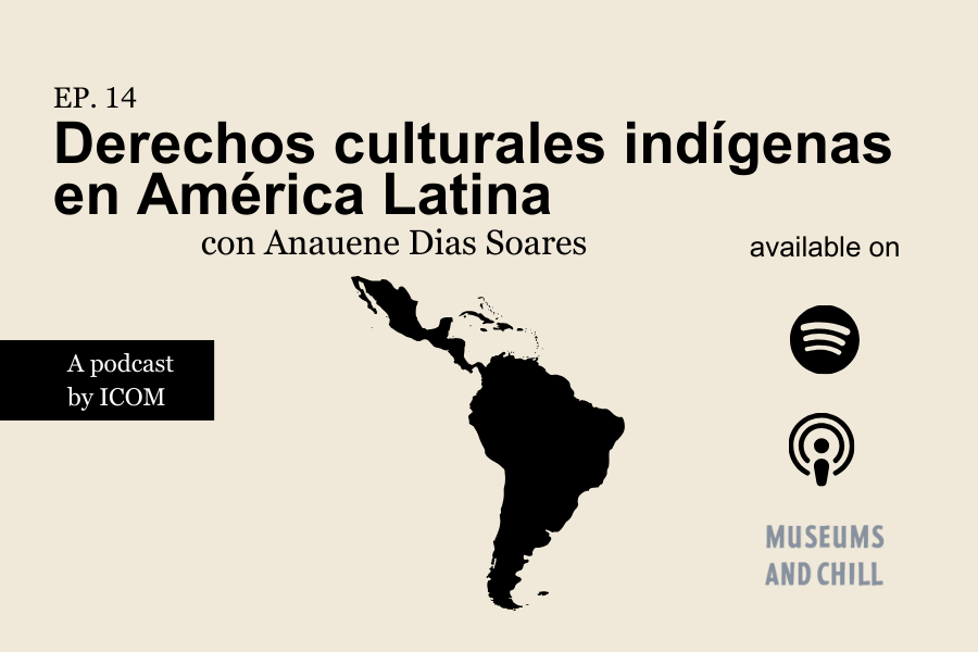 Podcast Museums and Chill - Indigenous cultural rights in Latin America ...